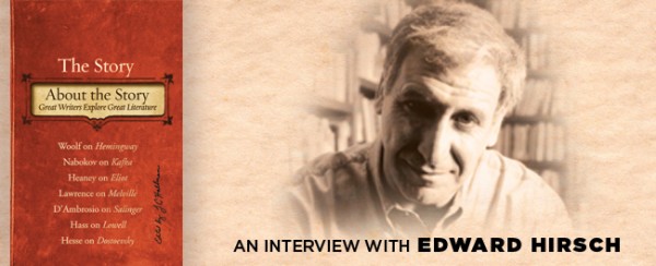 Story About the Story: An Interview with Edward Hirsch – Edward Hirsch